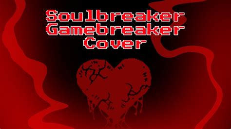 Soulbreaker Gamebreaker But Its Player And Hatred Breaker Bundle