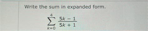 Solved Write The Sum In Expanded Form K K K Chegg