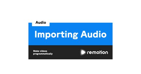 Importing Audio Remotion Make Videos Programmatically