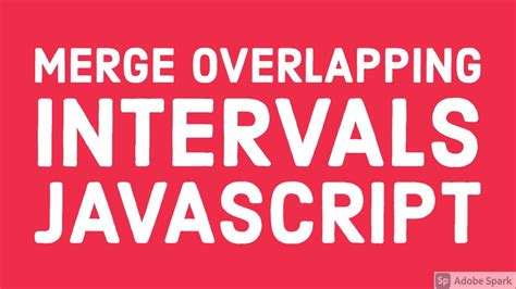 Problem Solving Merge Overlapping Intervals Javascript 44 Youtube