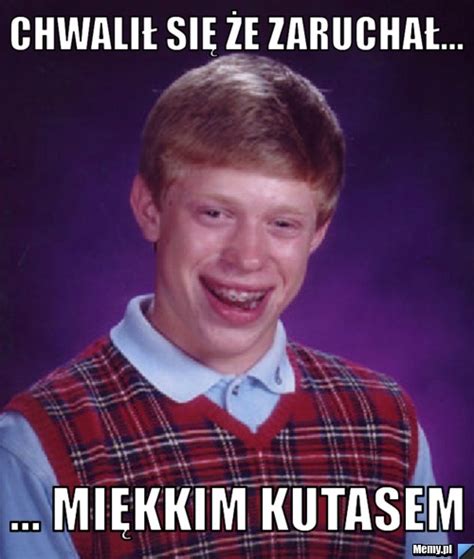 ChwaliŁ SiĘ Że ZaruchaŁ MiĘkkim Kutasem Memypl