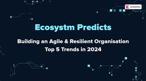 Ecosystm Predicts Top 5 Trends In Building A Resilient Organisation In
