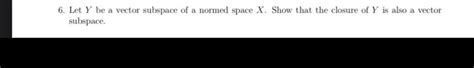 answered let y be a vector subspace of a normed… bartleby