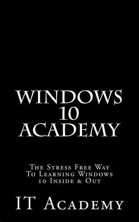 Amazon Windows Academy The Stress Free Way To Learning Windows Inside Out