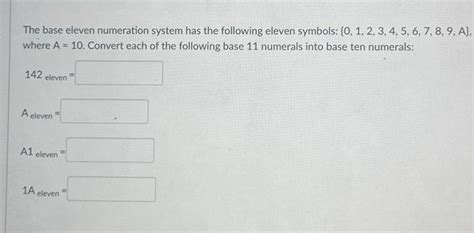 Solved The Base Eleven Numeration System Has The Following
