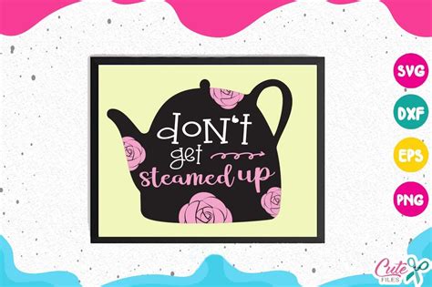 Dont Get Steamed Up Svg Pot Steam Kitchen Cooking By Cute Files