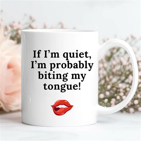 If Im Quiet Im Probably Biting My Tongue Mug Etsy