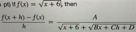 Solved If F X Square Root X 6 Then F X H F X H
