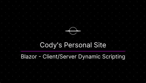 Blazor Clientserver Dynamic Scripting Codys Personal Site