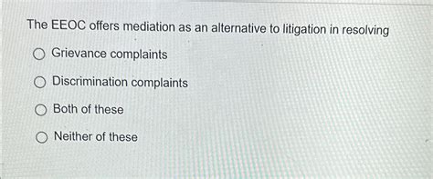 Solved The Eeoc Offers Mediation As An Alternative To