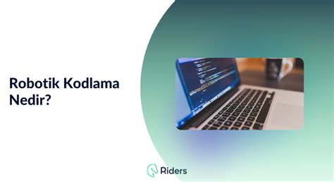 Robotik Kodlama Nedir Bilmeniz Gereken Her Şey