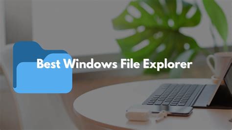 Best Windows File Explorer Alternatives And Replacements