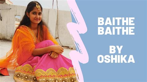 Baithe Baithe Mouni Roy Angad Bedi Dance Cover By Oshika Youtube