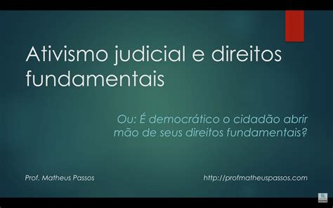 Ativismo Judicial E Direitos Fundamentais Prof Matheus Passos