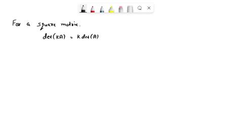 solved if a is a 4x4 matrix whose determinant is 2 find det 2a
