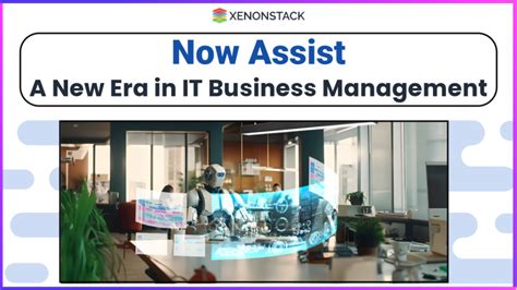 Xenonstack On Linkedin Elevating It Business Management With Now Assist