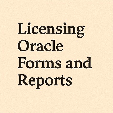licensing oracle forms and reports a comprehensive advisory guide