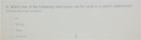 Solved Which Two Of The Following Data Types Can Be Used In