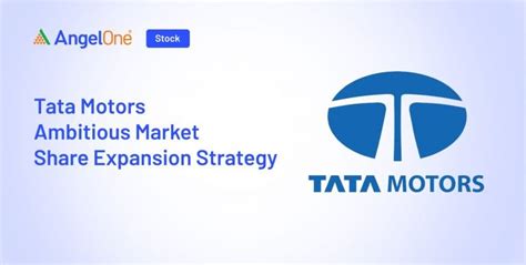Tata Motors Ambitious Market Share Goals Unveiled Angel One