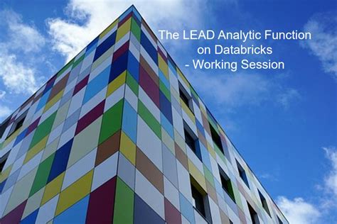 Tom Coffing On Linkedin The Lead Analytic Function On Databricks Working Session