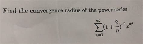 Solved Find The Convergence Radius Of The Power Series