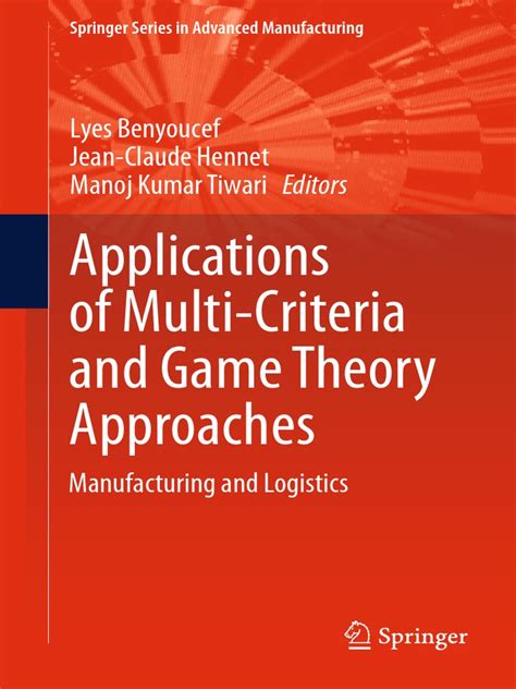 Applications Of Multi Criteria And Game Theory Approaches Lyes Benyoucef Jean Claude Hennet