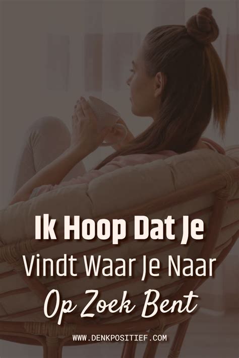Ik Hoop Dat Je Vindt Waar Je Naar Op Zoek Bent Artofit