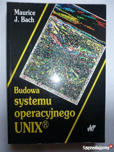 Budowa Systemu Operacyjnego Unix Bach J Maurice Katowice