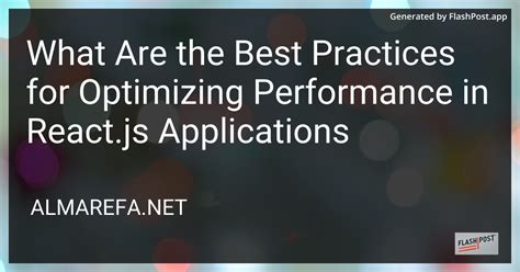 What Are The Best Practices For Optimizing Performance In Reactjs Applications
