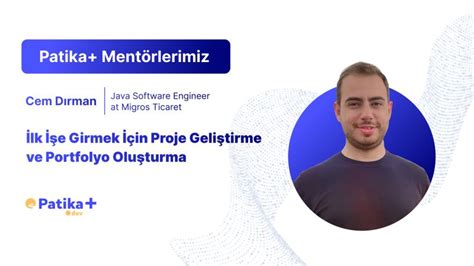 patika mentörlerimizle tanış 🤝 cem dırman tecrübeli yazılım uzmanı