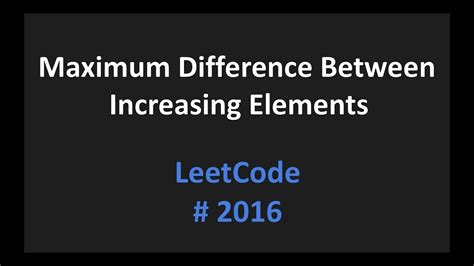 Maximum Difference Between Increasing Elements Leetcode 2016 Java Solution Youtube