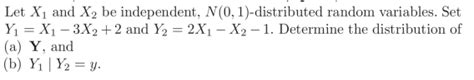 solved let x1 and x2 be independent n 0 1 distributed