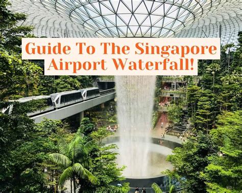 Singapore Airport Waterfall Jewel Complete Guide To Visiting In 2023