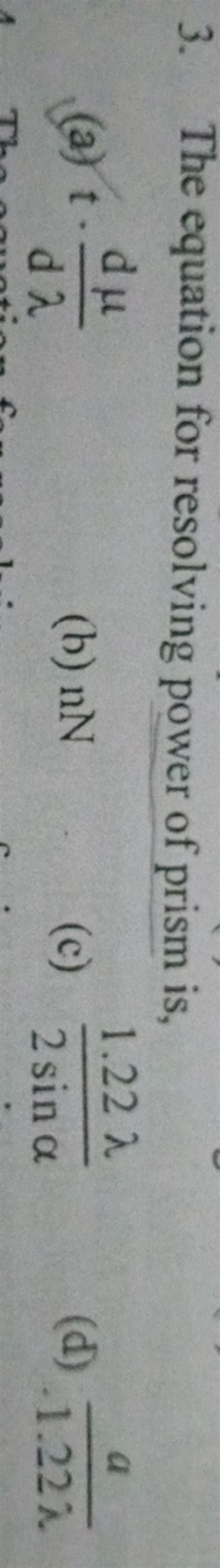 The Equation For Resolving Power Of Prism Is A T⋅dλdμ B Nn C 2sin