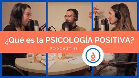 Qué es la Psicología Positiva Podcast 1 Practica la Psicología