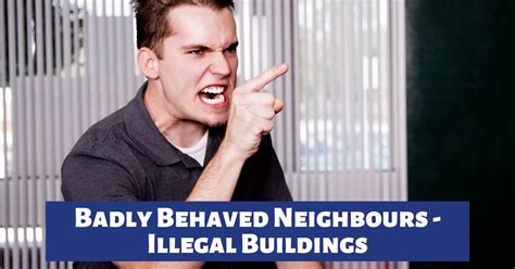 Badly Behaved Neighbours Illegal Buildings Michael Shain S Property