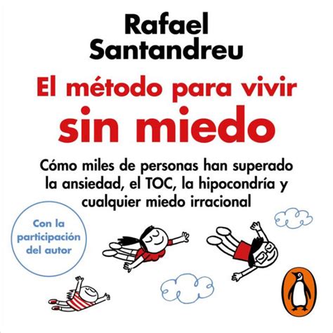 El Método Para Vivir Sin Miedo Cómo Miles De Personas Han Superado La