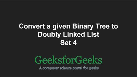 convert a given binary tree to doubly linked list set 4