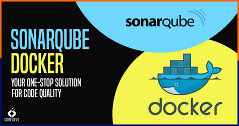 Sonarqube Docker Your One Stop Solution For Code Quality Core Devs Ltd