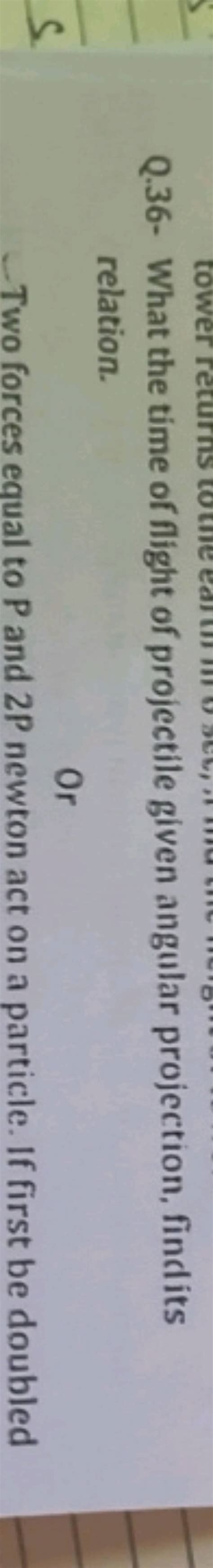 Q36 What The Time Of Flight Of Projectile Given Angular Projection Fin