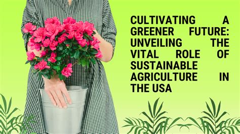 Cultivating A Greener Future Unveiling The Vital Role Of Sustainable