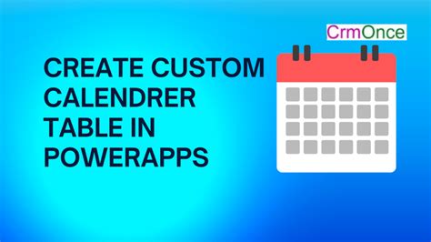 how to create a custom calendrer table in powerapps crmonce