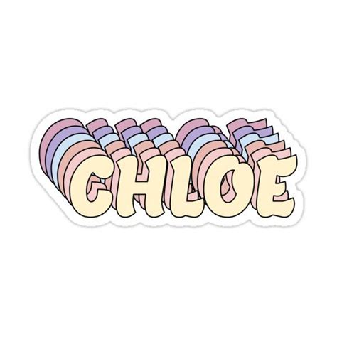 Chloe Name Sticker For Sale By Ashleymanheim Name Stickers Chloe