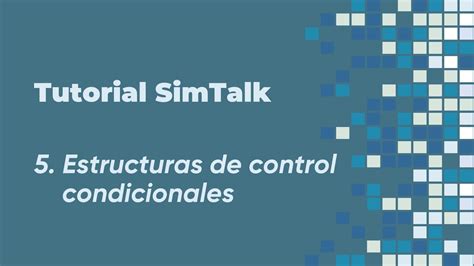 Tutorial Simtalk Español 5 Estructuras De Control Condicionales