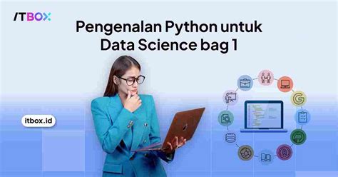 mengenal python untuk data science bag 1 itbox by course net