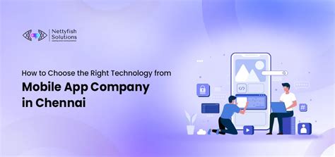 How To Choose Right Technology From Mobile App Company In Chennai