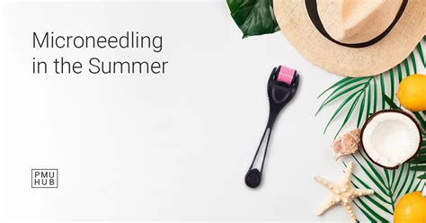 Microneedling During Summer All You Need To Know