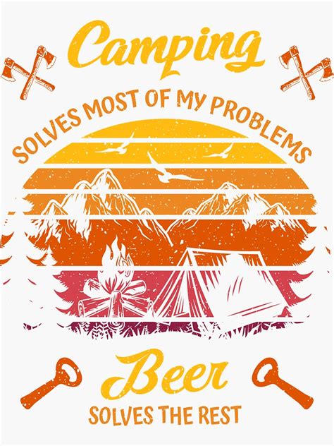 Camping Solves Most Of My Problems Beer The Rest Sticker By Shirt