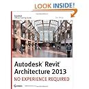 Autodesk Revit Architecture 2013 No Experience Required Eric Wing 9781118255940 Amazon Com