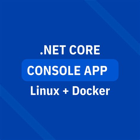 Create And Run A NET Core Console App In Linux Using Docker Datafloq